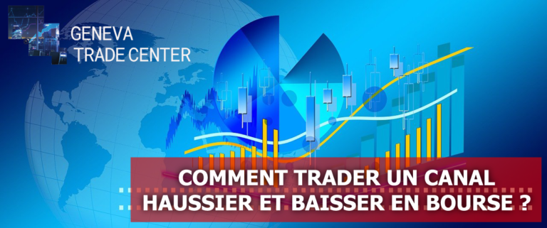 Comment trader un canal haussier et baissier en bourse ? | Geneva Trade Center
